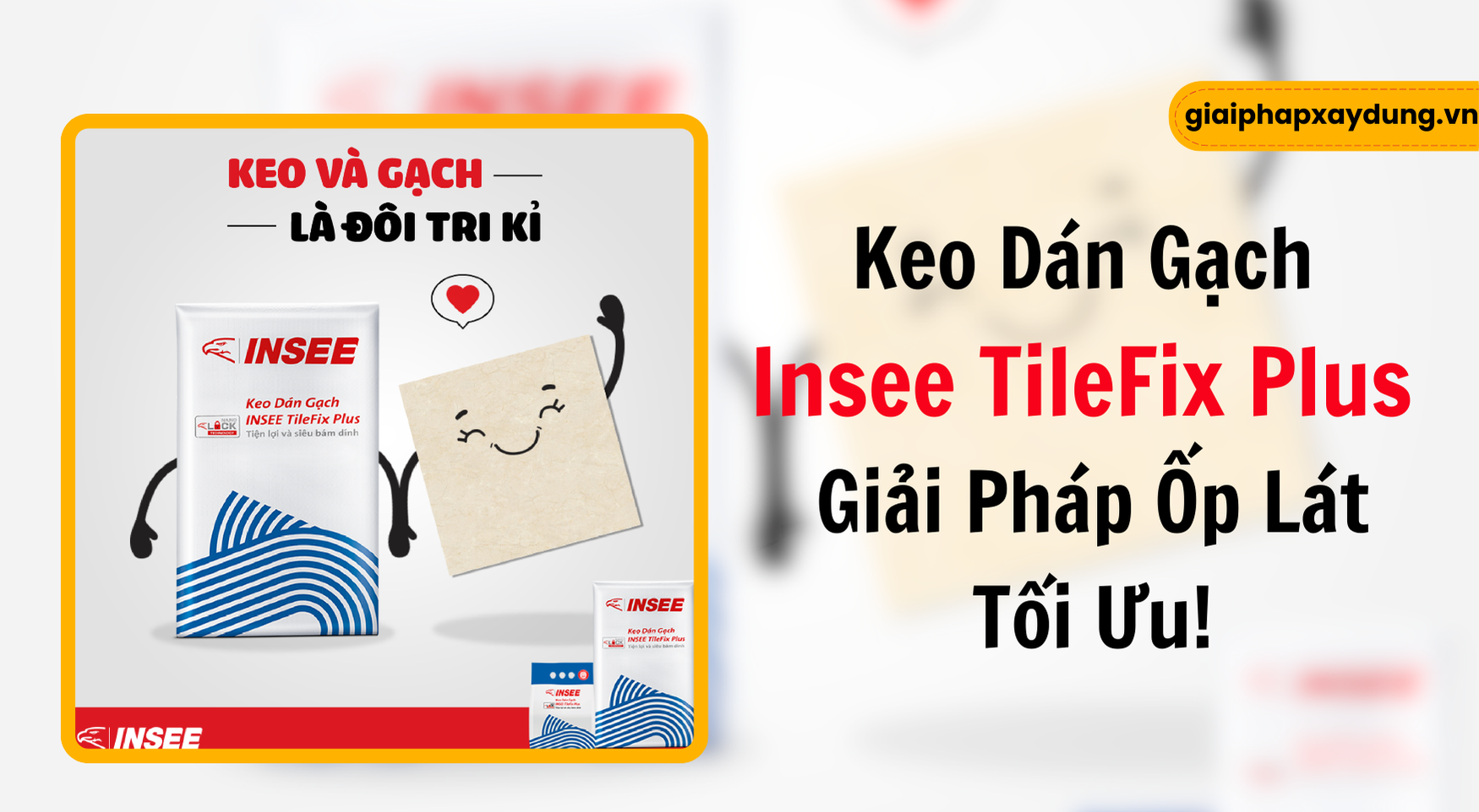 Keo dán gạch Insee – Tại sao là lựa chọn số 1 cho công trình hiện đại? keo dán gạch Insee, keo ...